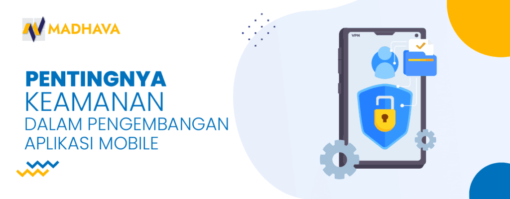 Pentingnya Keamanan Dalam Pengembangan Aplikasi Mobile Pentingnya Keamanan Dalam Pengembangan Aplikasi Mobile